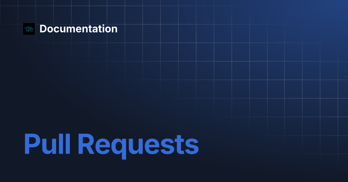 Pull Requests | Documentation Pull Requests | Documentation